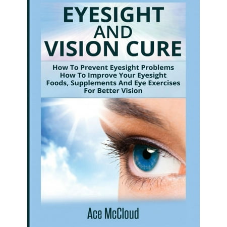 Eyesight and Vision Cure: How to Prevent Eyesight Problems: How to Improve Your Eyesight: Foods ...