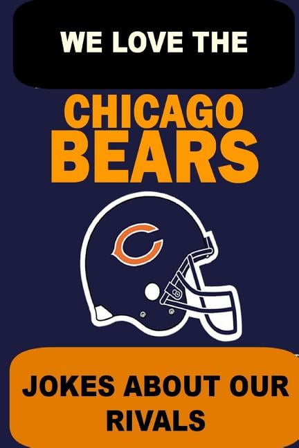 We Love The Chicago Bears Jokes About Our Rivals Paperback