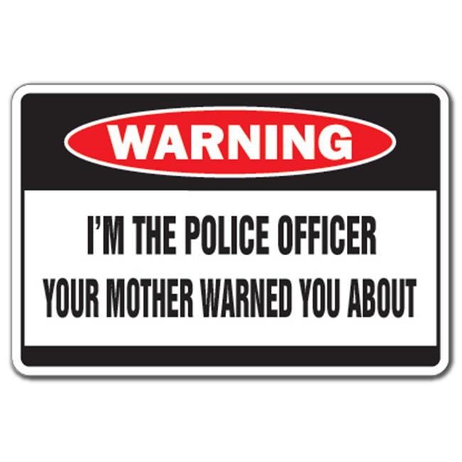 SignMission 5 x 7 in. I Am the Police Officer Warning Decal - Mother ...