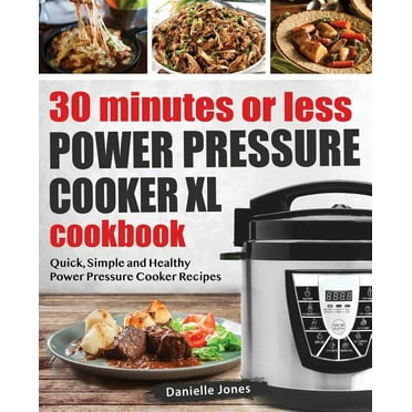 Power Pressure Cooker XL Beginner's Cookbook & Manual : This Guide Now ...
