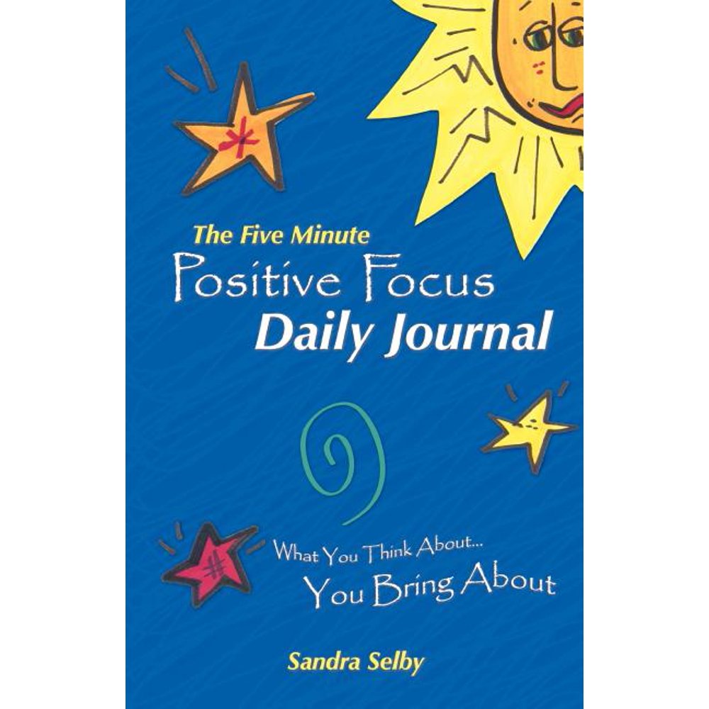 The Five Minute Positive Focus Daily Journal : What You Think About ...