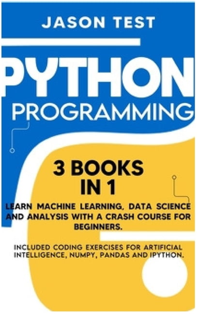 Python Programming : Learn machine learning, data science and analysis ...