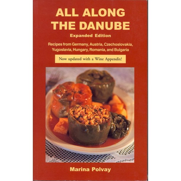 All Along the Danube : Recipes from Germany, Austria, Czechoslovakia ...