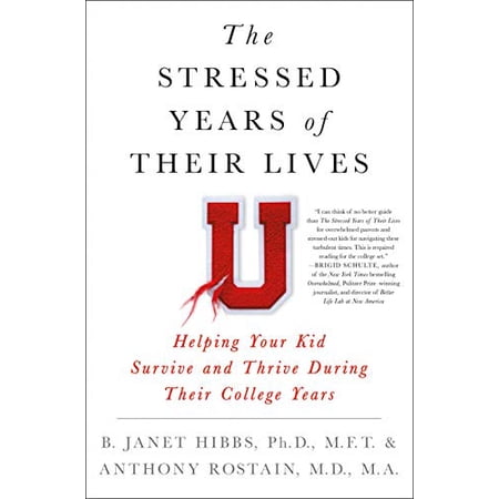 The Stressed Years of Their Lives: Helping Your Kid Survive and Thrive ...