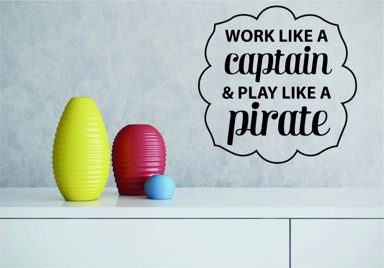 Custom Wall Decal Sticker : Work Like A Captain & Play Like A Pirate ...