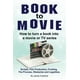 Book to Movie. How to Turn a Book Into a Movie or TV Series. Scripts ...