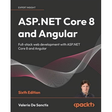 ASP.NET Core 5 and Angular - Fourth Edition: Full-stack web development with .NET 5 and Angular ...
