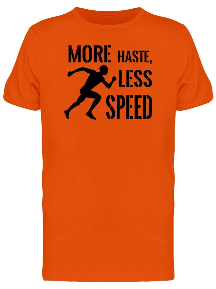 More Haste, Less Speed, Running Tee Men's -Image by Shutterstock ...