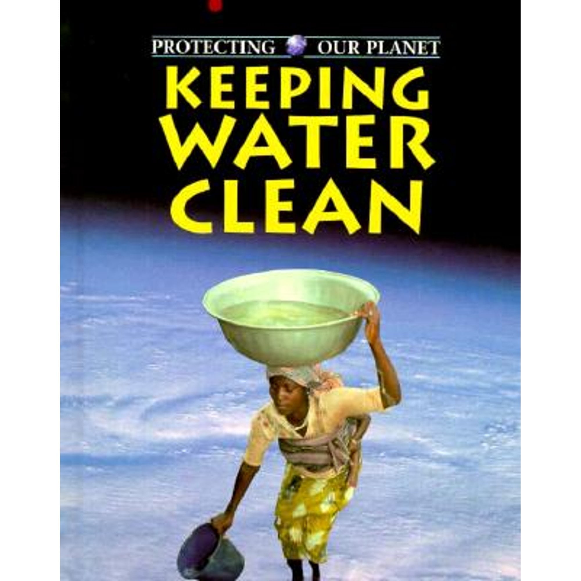 Keeping Water Clean (Protecting Our Planet) - Walmart.com