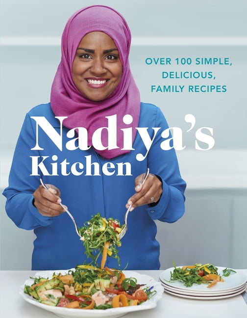 Nadiya's Kitchen : Over 100 Simple, Delicious, Family Recipes ...