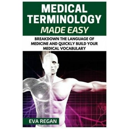 Medical Terminology: Medical Terminology Made Easy: Breakdown the ...