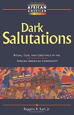 Pre-Owned Dark Salutations: Ritual, God, and Greetings in the African ...