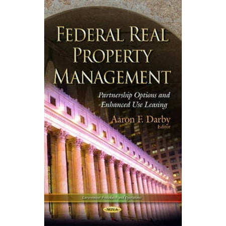 Federal Real Property Management: Partnership Options and Enhanced Use ...