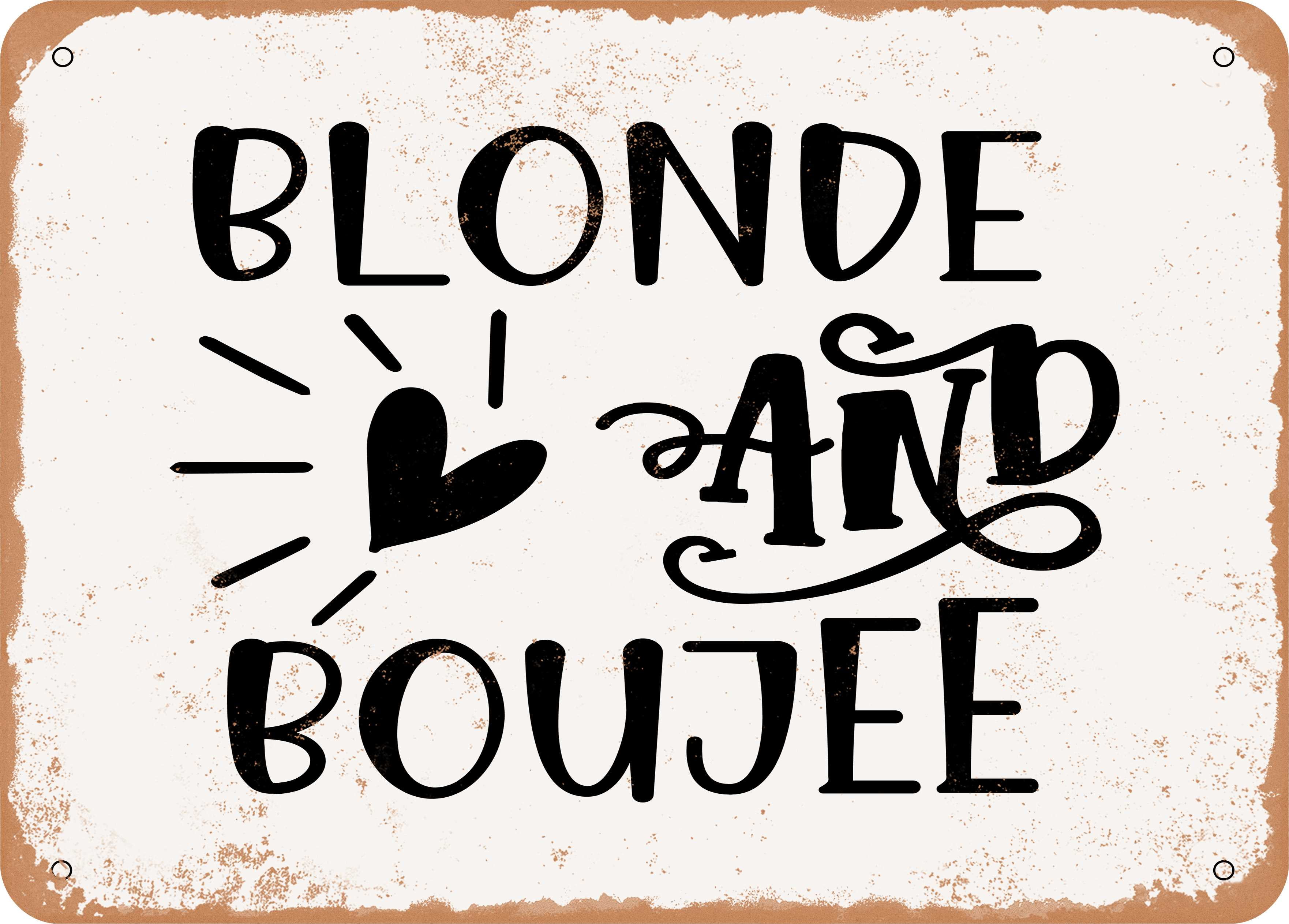 10 x 14 METAL SIGN - Blonde and Boujee - Vintage Rusty Look - Walmart.com
