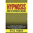 Pre-Owned Hypnosis - How to Hypnotize Anyone: The Beginner's Guide to ...