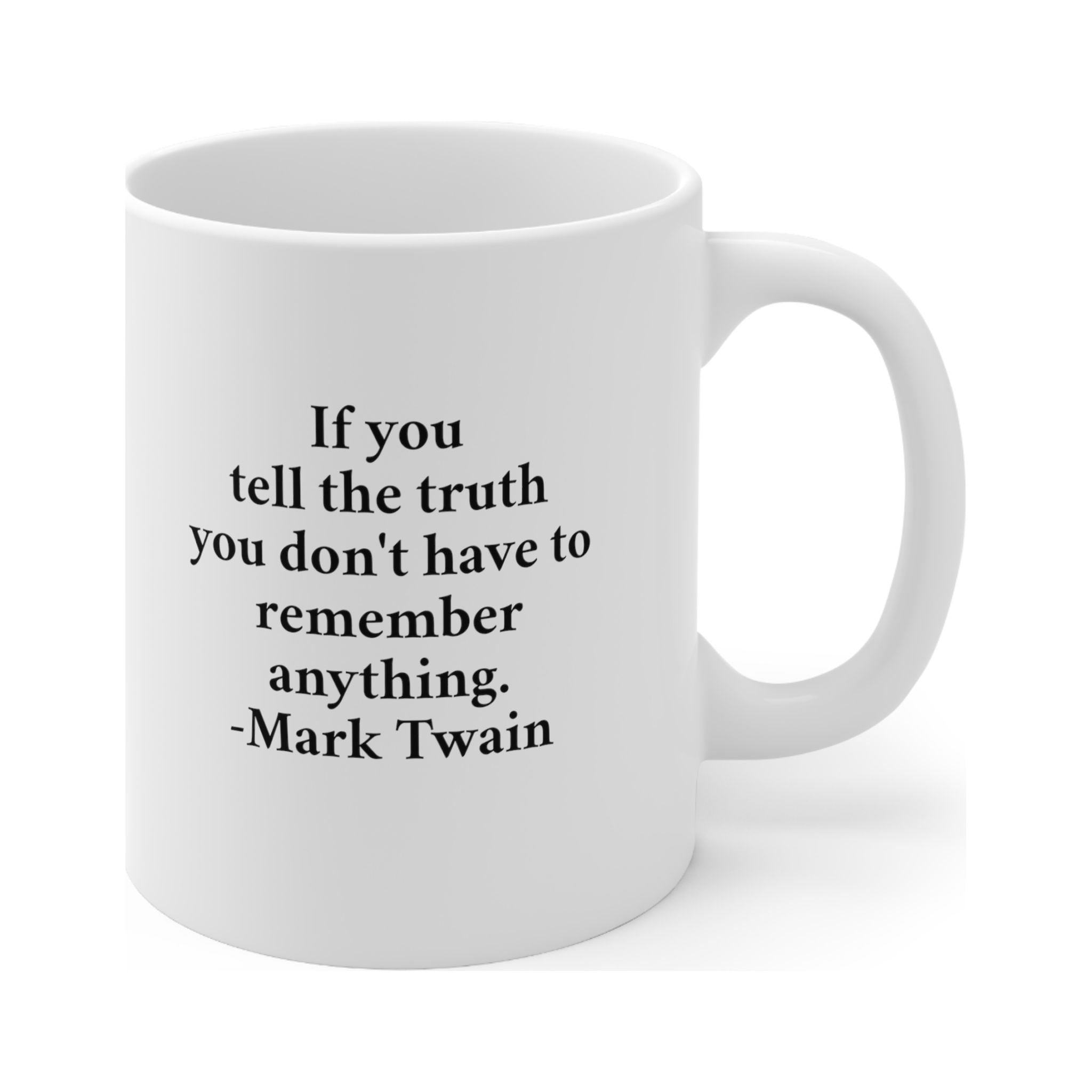 Mark Twain Quote Mug - If You Tell The Truth You Don't Have To Remember ...