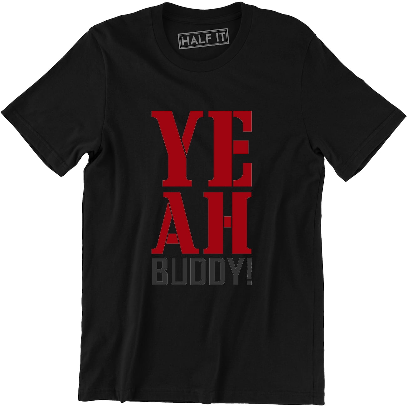 YEAH Buddy Quote Funny Jersey Airbrushed Funny Slogan Saying Mens T ...