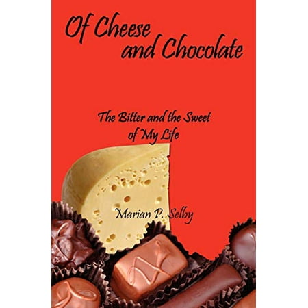 Of Cheese and Chocolate: The Bitter and the Sweet of My Life | Walmart ...