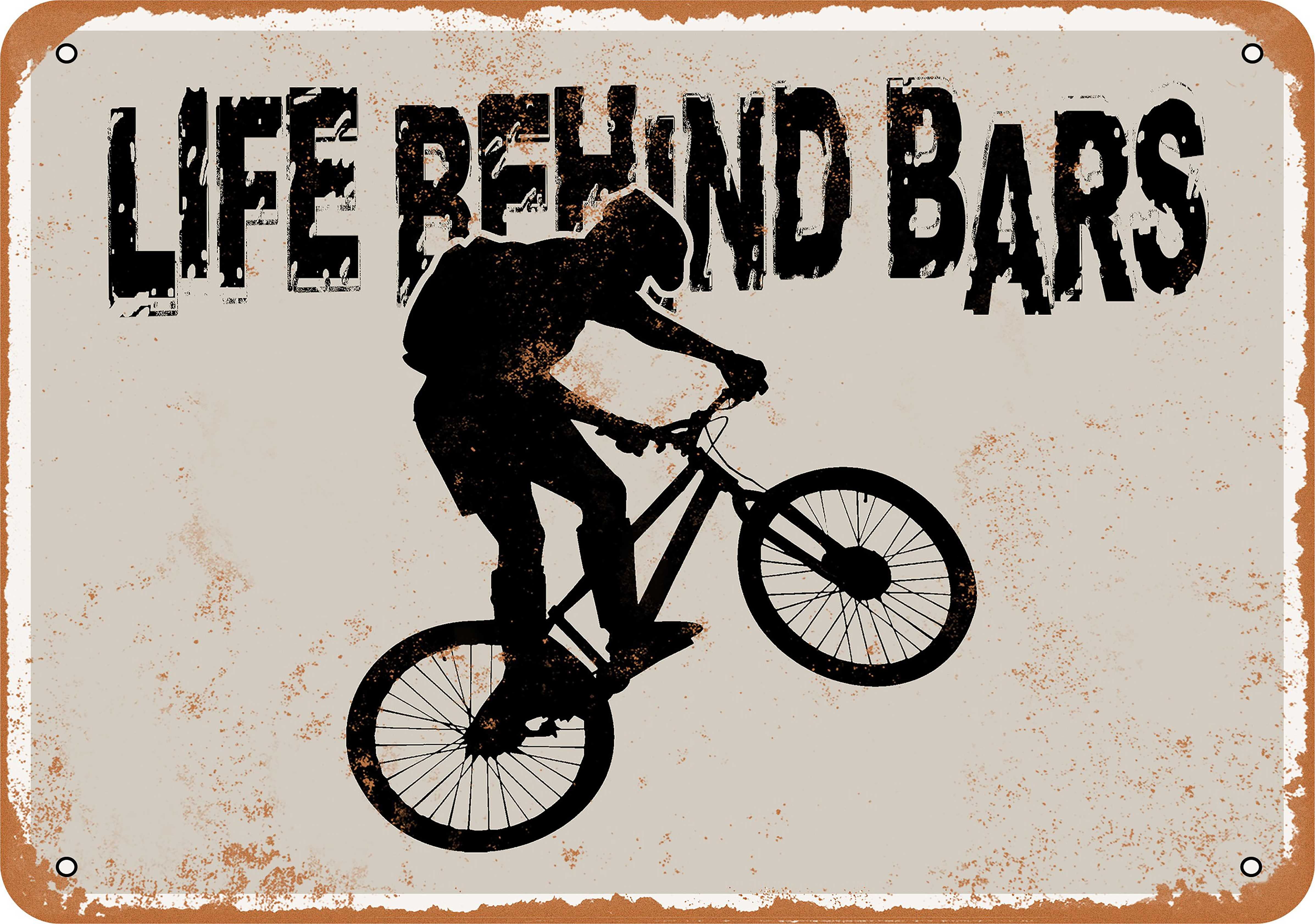 10 x 14 METAL SIGN - Life Behind Bars Bicycle - Vintage Rusty Look ...