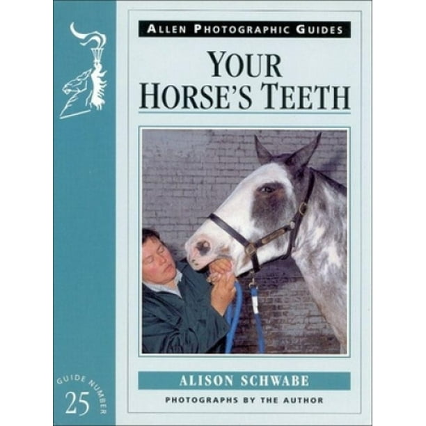 Your Horse's Teeth (Allen Photographic Guides) - Walmart.ca