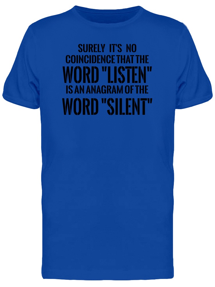 Listen Is An Anagram Of Silent Tee Men's -Image by Shutterstock ...