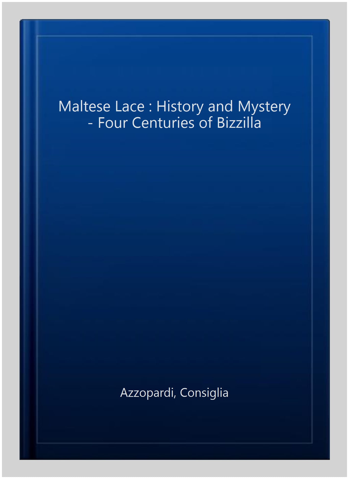 Maltese Lace : History and Mystery - Four Centuries of Bizzilla ...