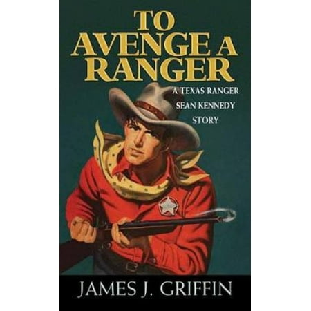 To Avenge a Ranger: A Texas Ranger Sean Kennedy Novel | Walmart Canada