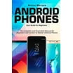 Android Phones User Guide for Beginners: The Complete and Illustrated ...