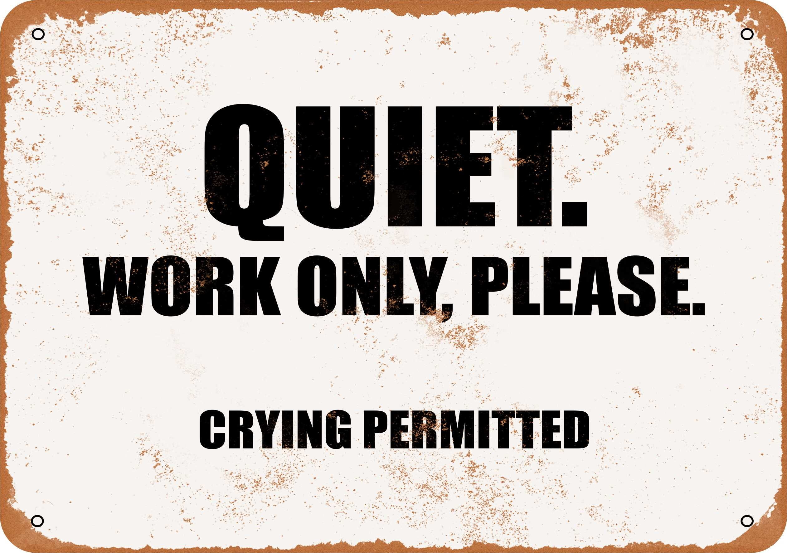7 x 10 METAL SIGN - QUIET. WORK ONLY, PLEASE. (CRYING PERMITTED ...