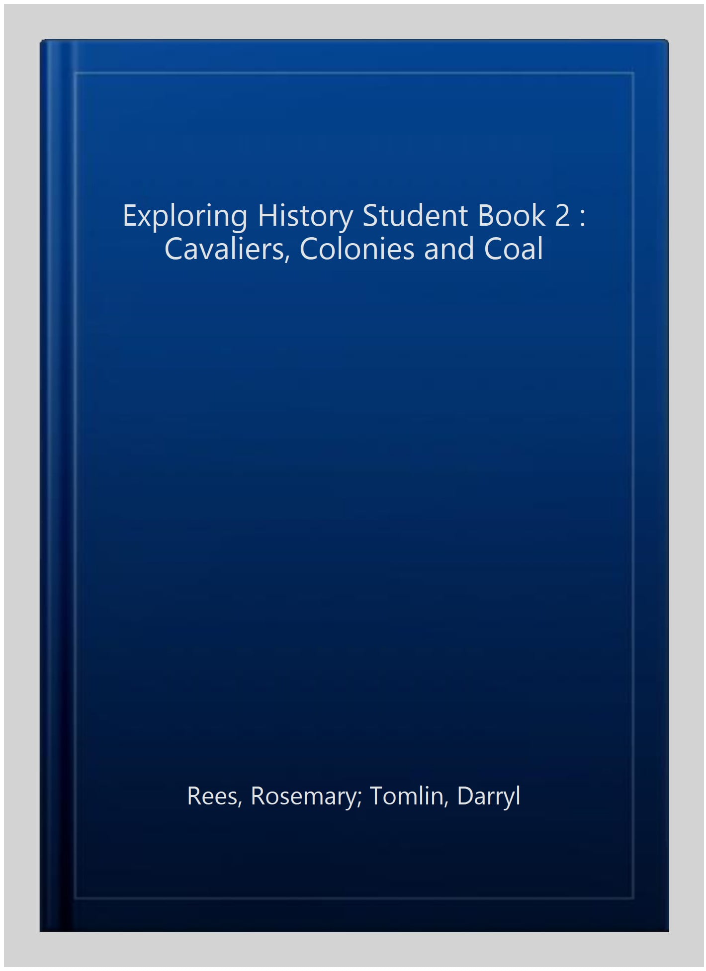 Exploring History Student Book 2 : Cavaliers, Colonies and Coal ...