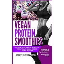 Smoothies, Plant-Based, Vegan Smoothies: Green Smoothies & Vegan ...