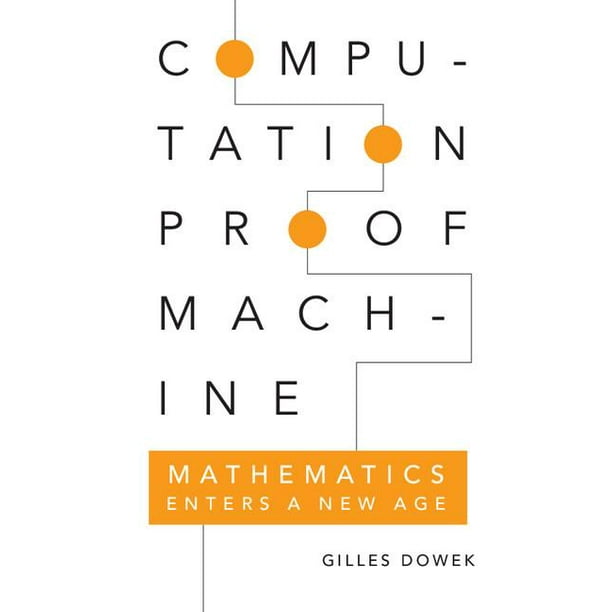 Computation, Proof, Machine : Mathematics Enters a New Age (Paperback) - Walmart.com - Walmart.com