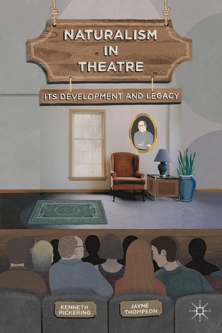 Naturalism in Theatre : Its Development and Legacy (Hardcover ...