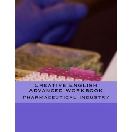 Creative English Advanced Workbook: Pharmaceutical Industry | Walmart ...