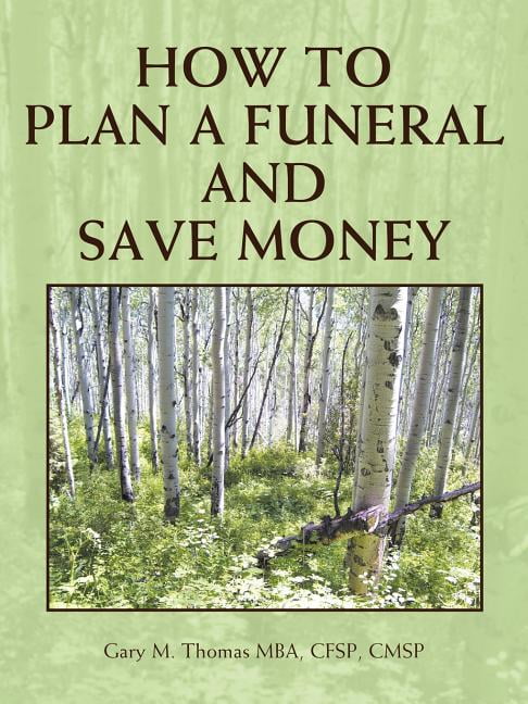 How to Plan a Funeral and Save Money (Paperback) - Walmart.com