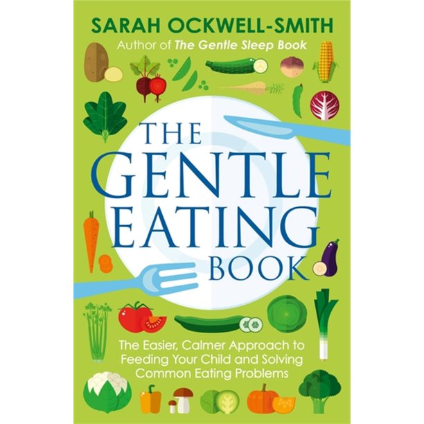 Gentle: The Gentle Eating Book : The Easier, Calmer Approach to Feeding ...