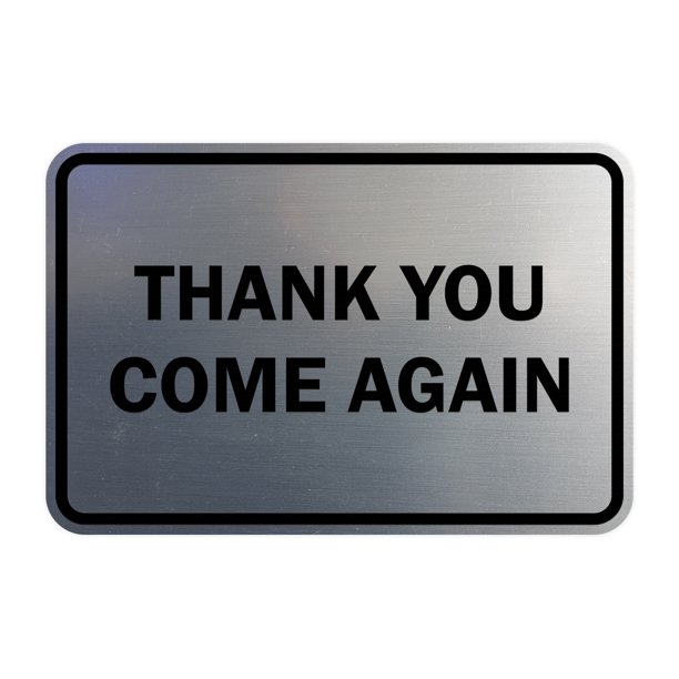 Classic Framed Thank you come again Sign (Brushed Silver) - Large ...
