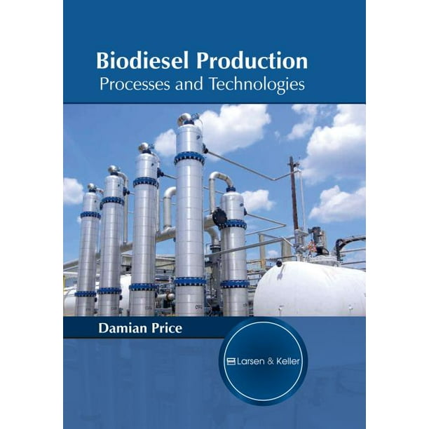 Biodiesel Production: Processes and Technologies (Hardcover) - Walmart ...