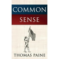 Thomas Paine -- Collected Writings Common Sense; The Crisis; Rights of ...