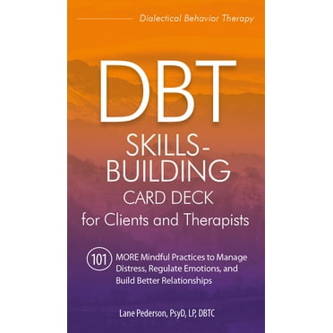 The Dialectical Behavior Therapy Skills Card Deck : 52 Practices to ...
