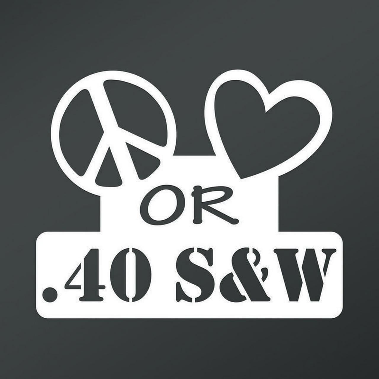 Peace Love or .40 S & W Vinyl Decal Sticker | Cars Trucks Vans Walls ...