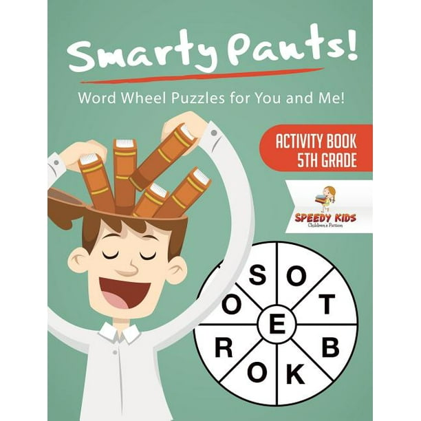 Smarty Pants! Word Wheel Puzzles for You and Me! Activity Book 5th ...