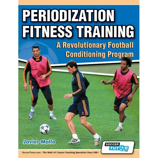 Periodization Fitness Training - A Revolutionary Football Conditioning ...