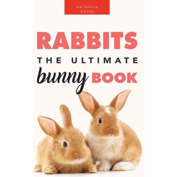 Pre-Owned Rabbits: The Ultimate Bunny Book for Kids:100+ Amazing Rabbit ...