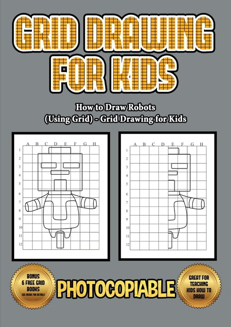 How to Draw Robots (Using Grids) - Grid Drawing for Kids : This book ...