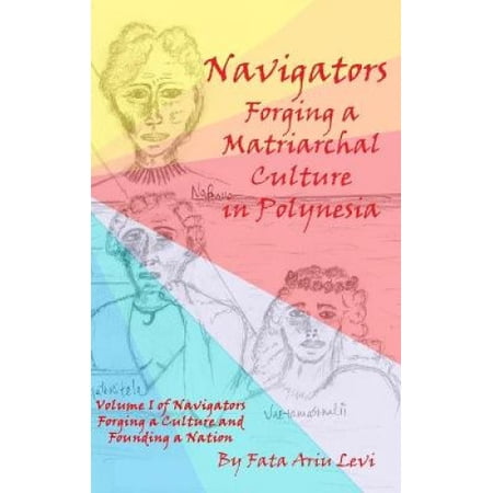Navigators Forging a Culture and Founding a Nation Volume 1: Navigators ...