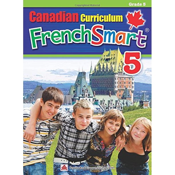 Canadian Curriculum FrenchSmart 5: A Grade 5 French workbook that ...