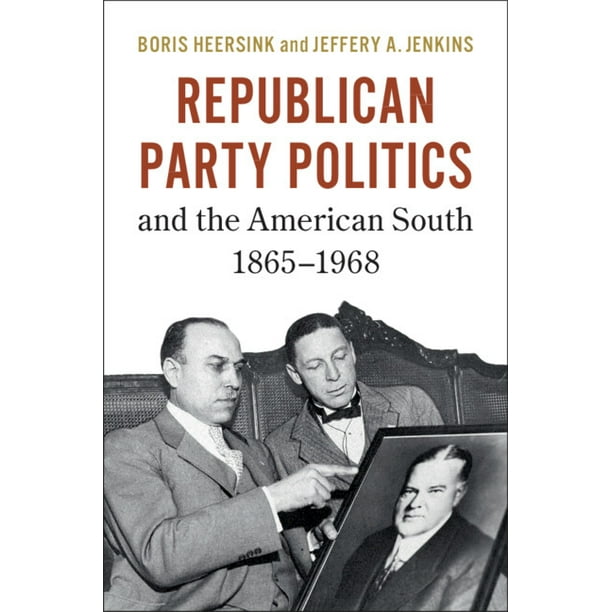 Republican Party Politics and the American South, 1865-1968 (Paperback ...