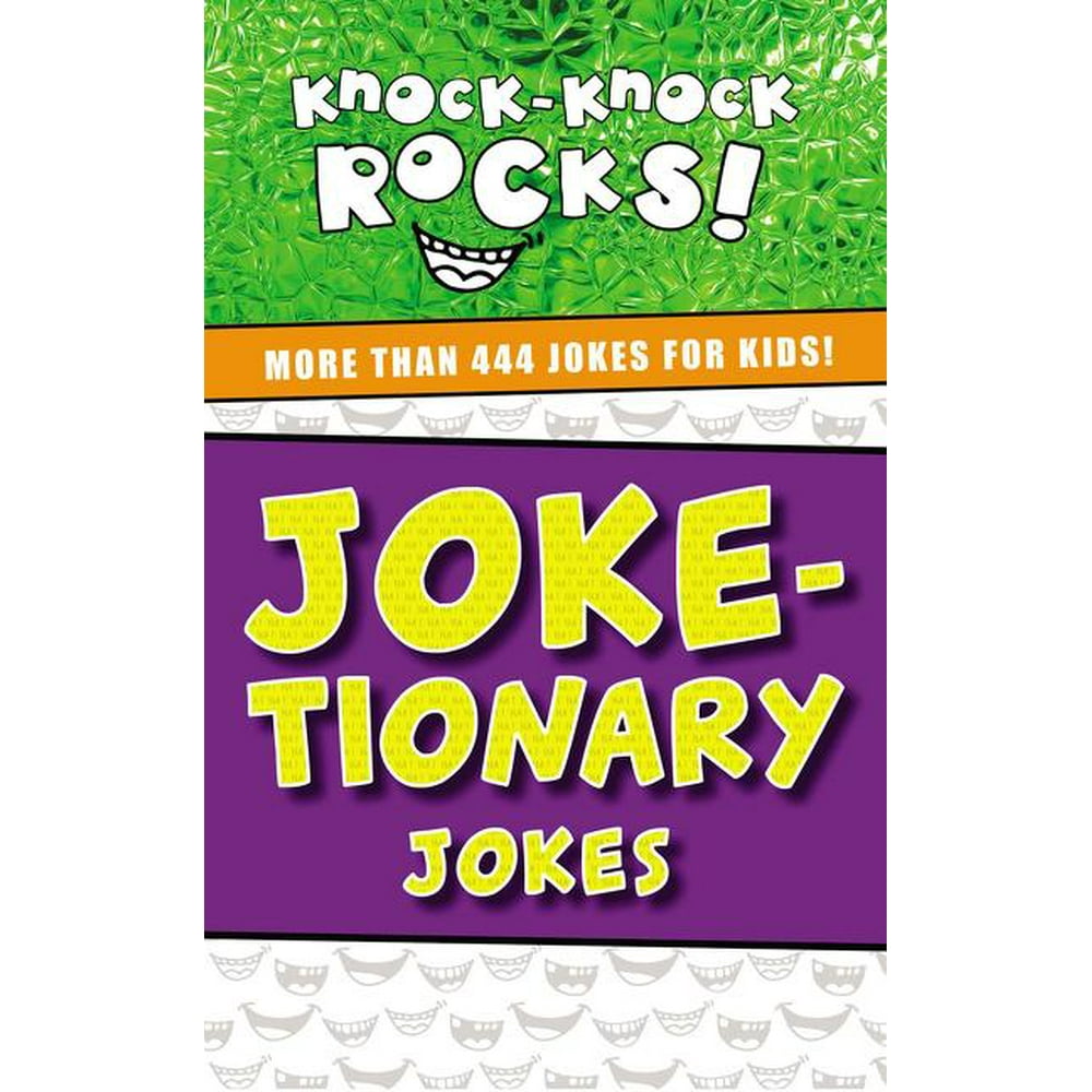 Knock-Knock Rocks: Joke-tionary Jokes : More Than 444 Jokes for Kids ...