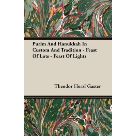 Purim and Hanukkah in Custom and Tradition - Feast of Lots - Feast of ...